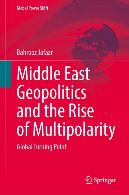 Global Power Shift Middle East Geopolitics and the Rise of Multipolarity: Global Turning Point ...
