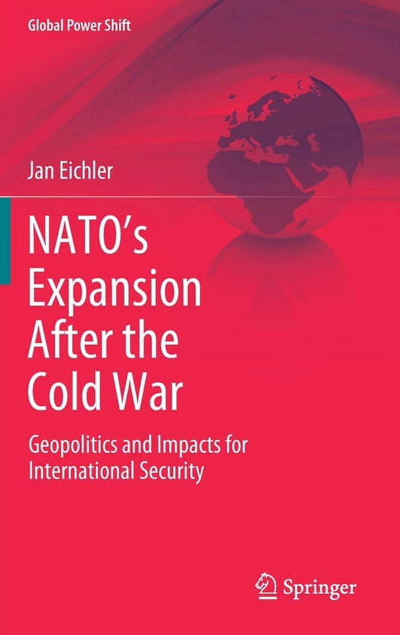 Global Power Shift Nato's Expansion After the Cold War: Geopolitics and ...