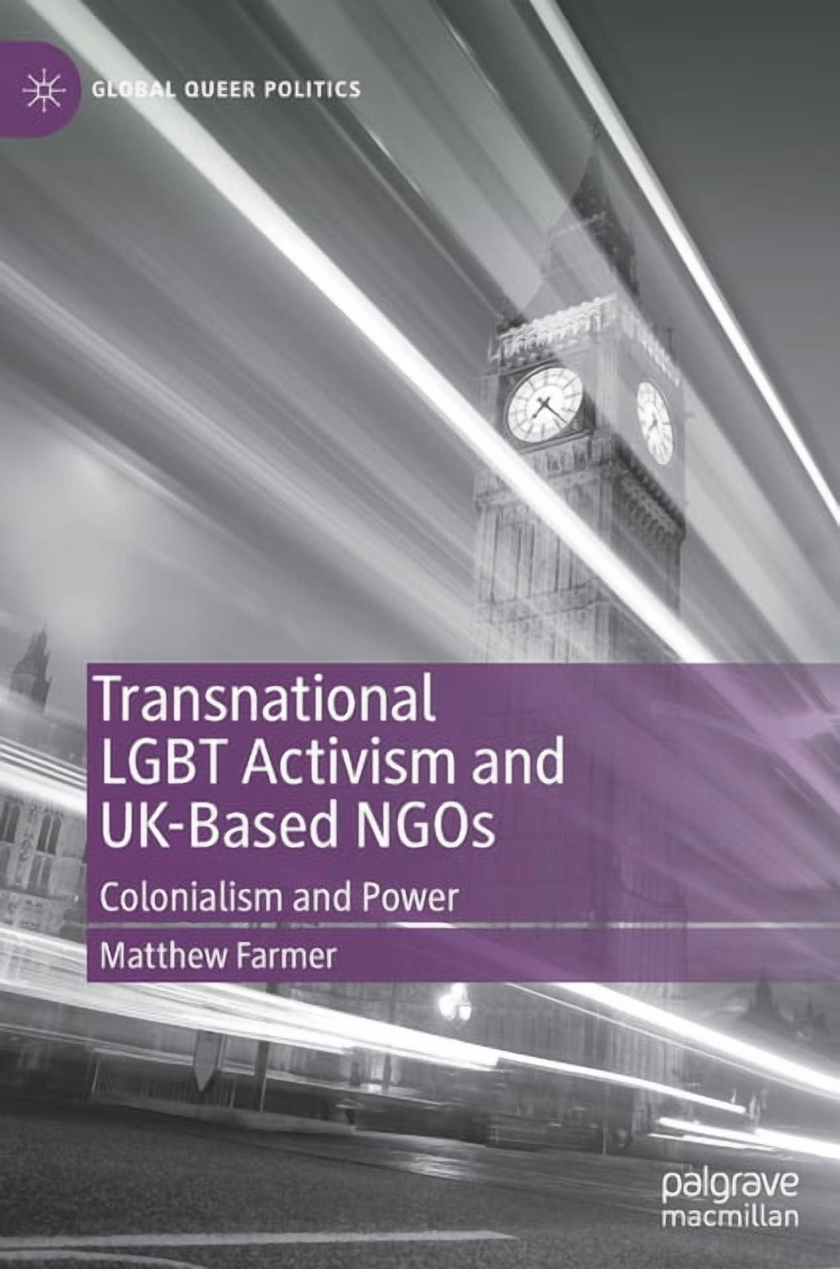 Global Queer Politics Transnational LGBT Activism and Uk-Based NGOs ...