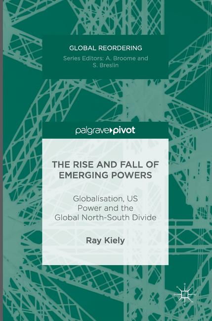 Global Reordering The Rise and Fall of Emerging Powers: Globalisation ...