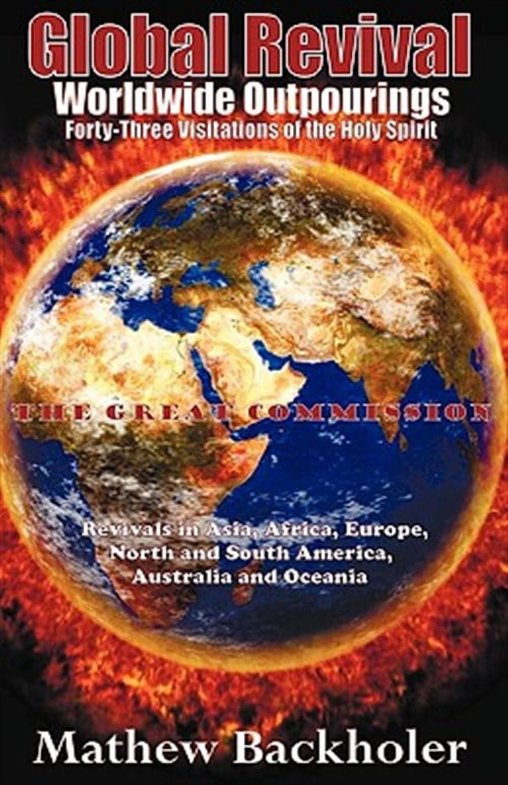 Global Revival - Worldwide Outpourings, Forty-Three Visitations of the ...