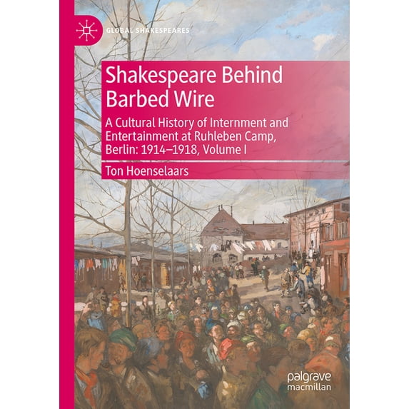 Global Shakespeares Shakespeare Behind Barbed Wire: A Cultural History ...