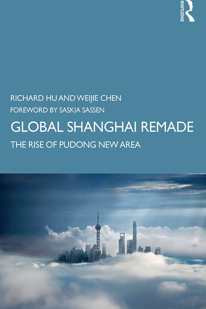 Global Shanghai Remade: The Rise of Pudong New Area, (Paperback ...