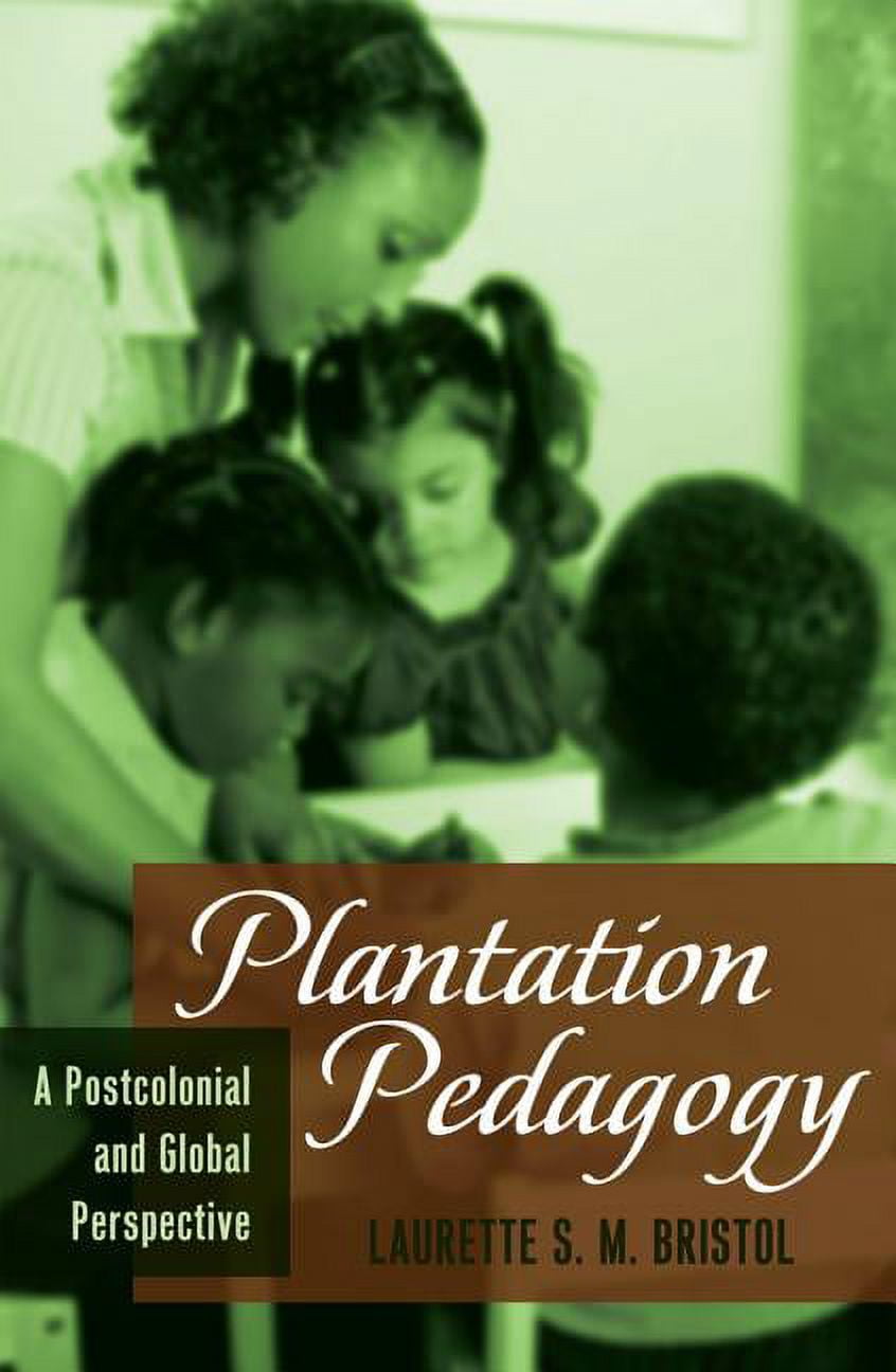 Global Studies in Education Plantation Pedagogy: A Postcolonial and ...