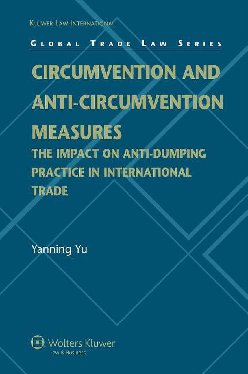Global Trade Law: Circumvention and Anti-Circumvention Measures: The ...