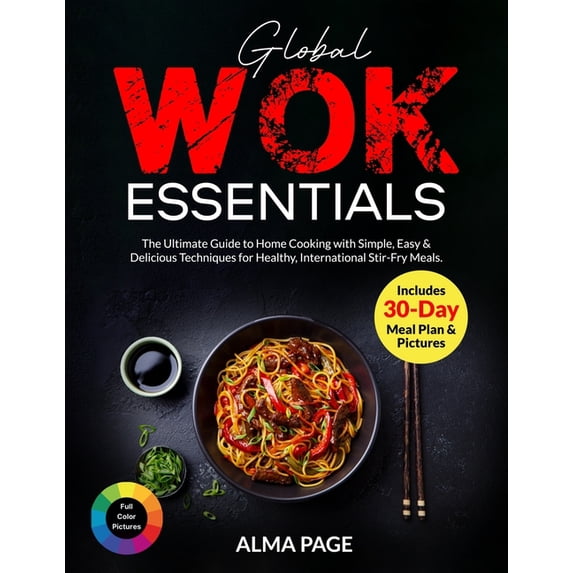 Global Wok Essentials: The Ultimate Guide to Home Cooking with Simple ...