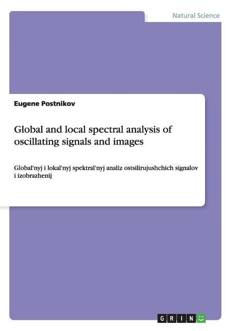 Global and local spectral analysis of oscillating signals and images ...