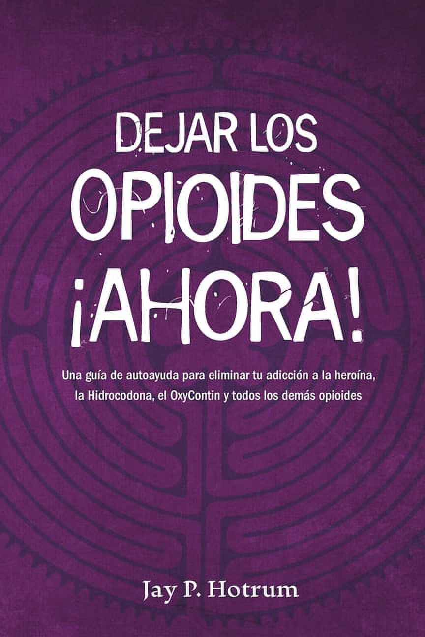 Globaladdictionsolutions.Org: Dejar los Opioides Ahora: Una guía de ...