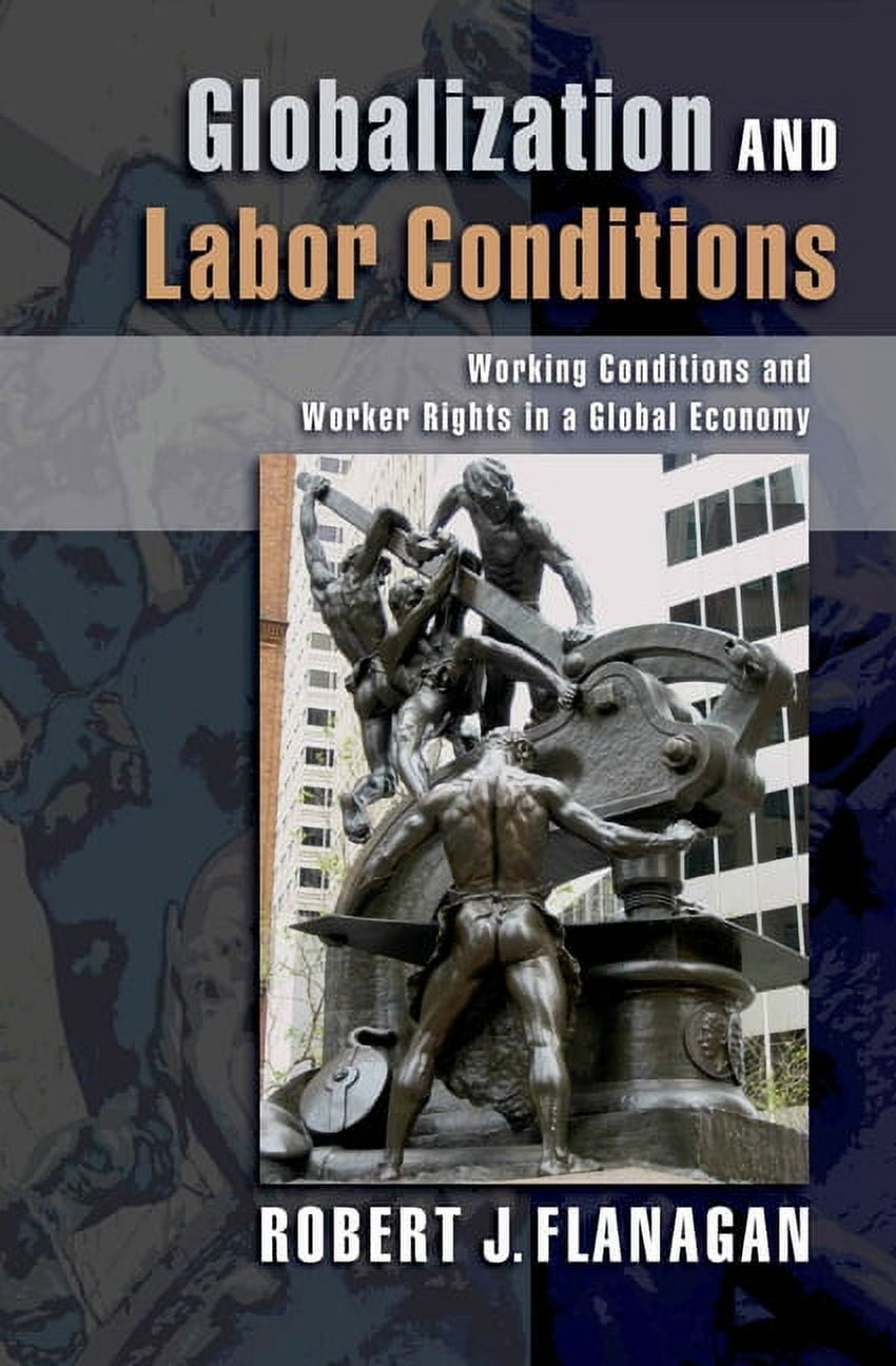 Globalization and Labor Conditions: Working Conditions and Worker ...