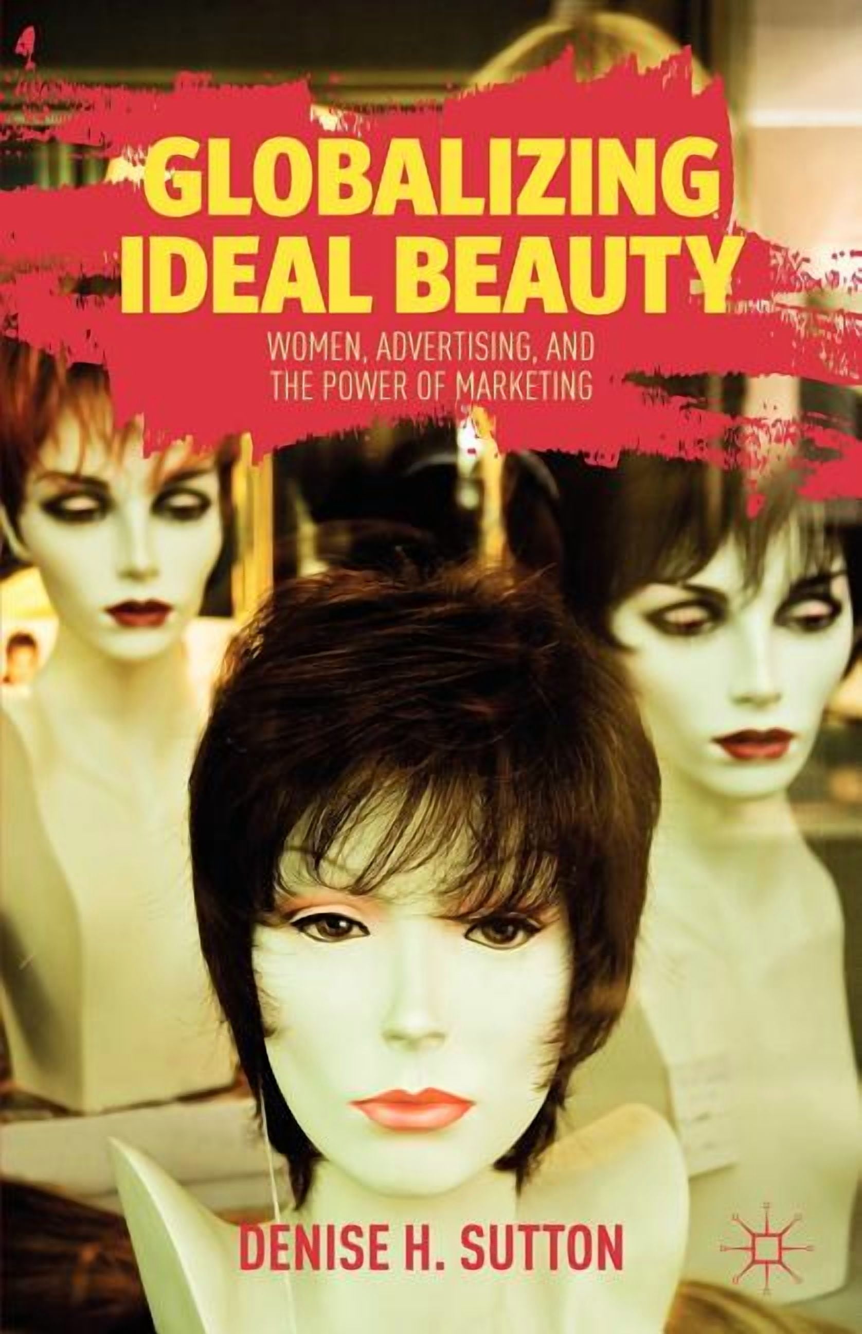 Globalizing Ideal Beauty: How Female Copywriters of the J. Walter ...