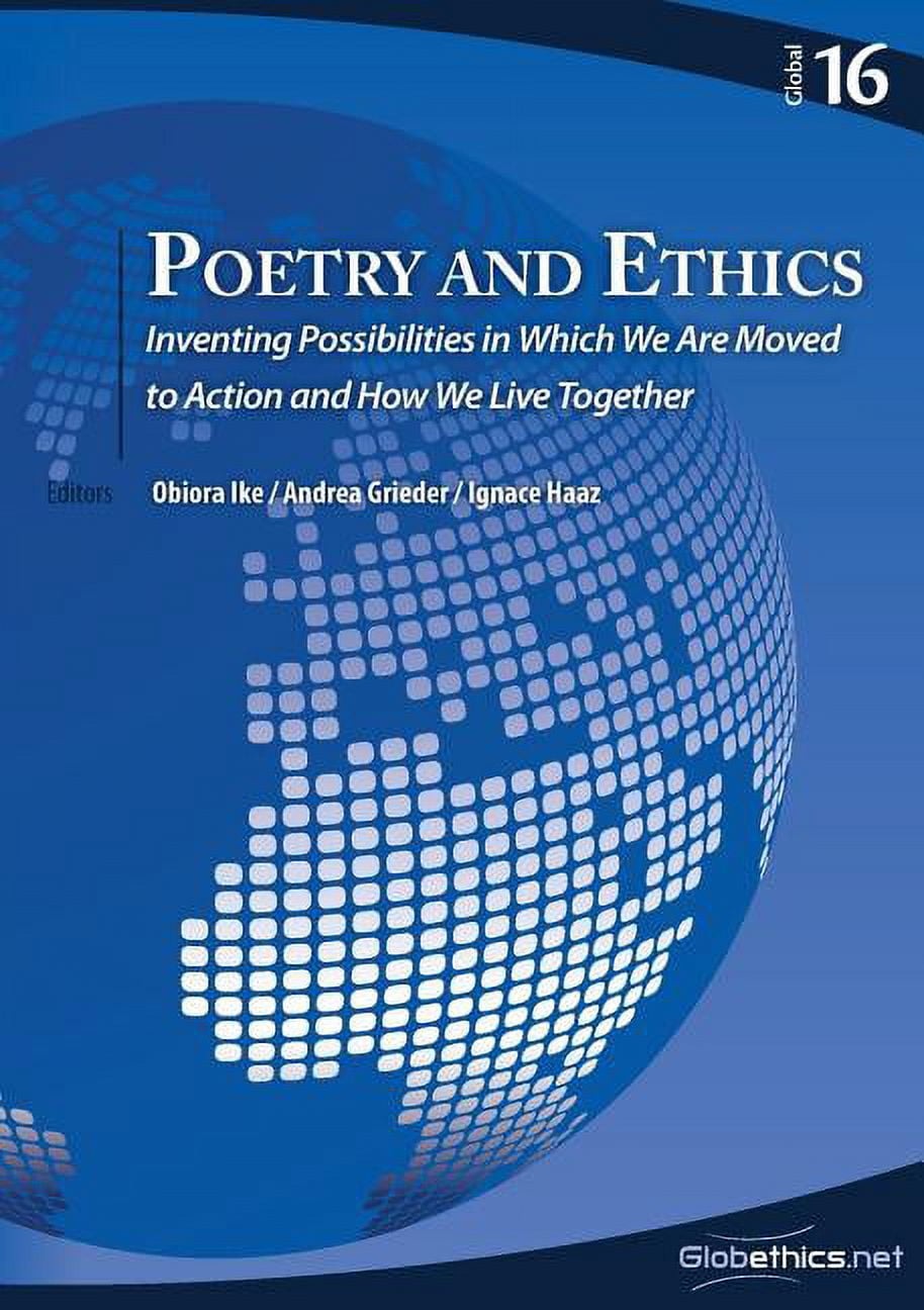 Globethics.Net Global: Poetry and Ethics : Inventing Possibilities in Which We Are Moved to ...