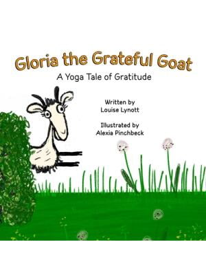 Gloria the Grateful Goat : A Yoga Tale of Gratitude - Walmart.com