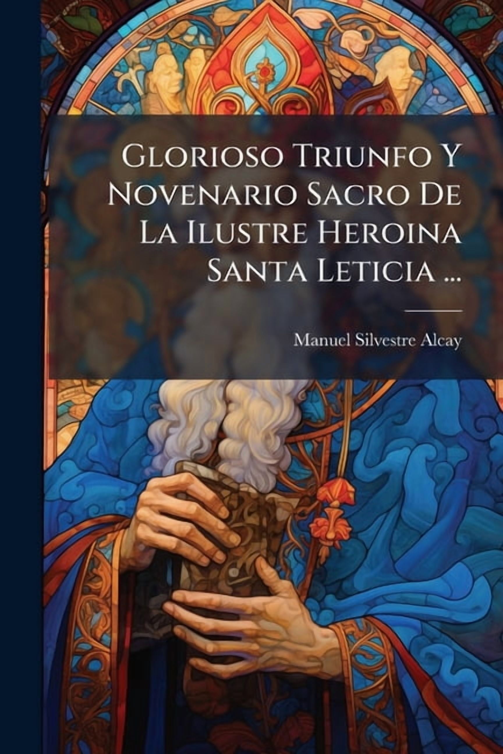 Glorioso Triunfo Y Novenario Sacro De La Ilustre Heroina Santa Leticia ..., (Paperback ...
