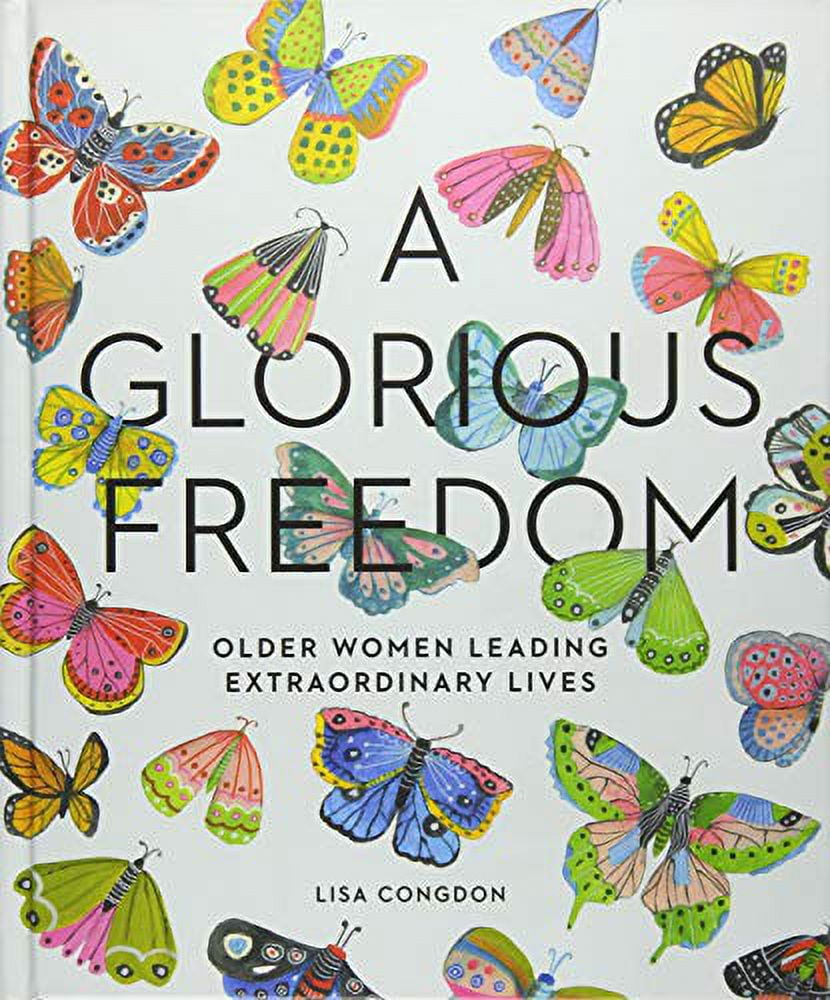 Pre-Owned A Glorious Freedom: Older Women Leading Extraordinary Lives ...