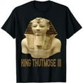 Glorious King Thutmose III Pharaoh of old Egypt Gift T-Shirt - Walmart.com