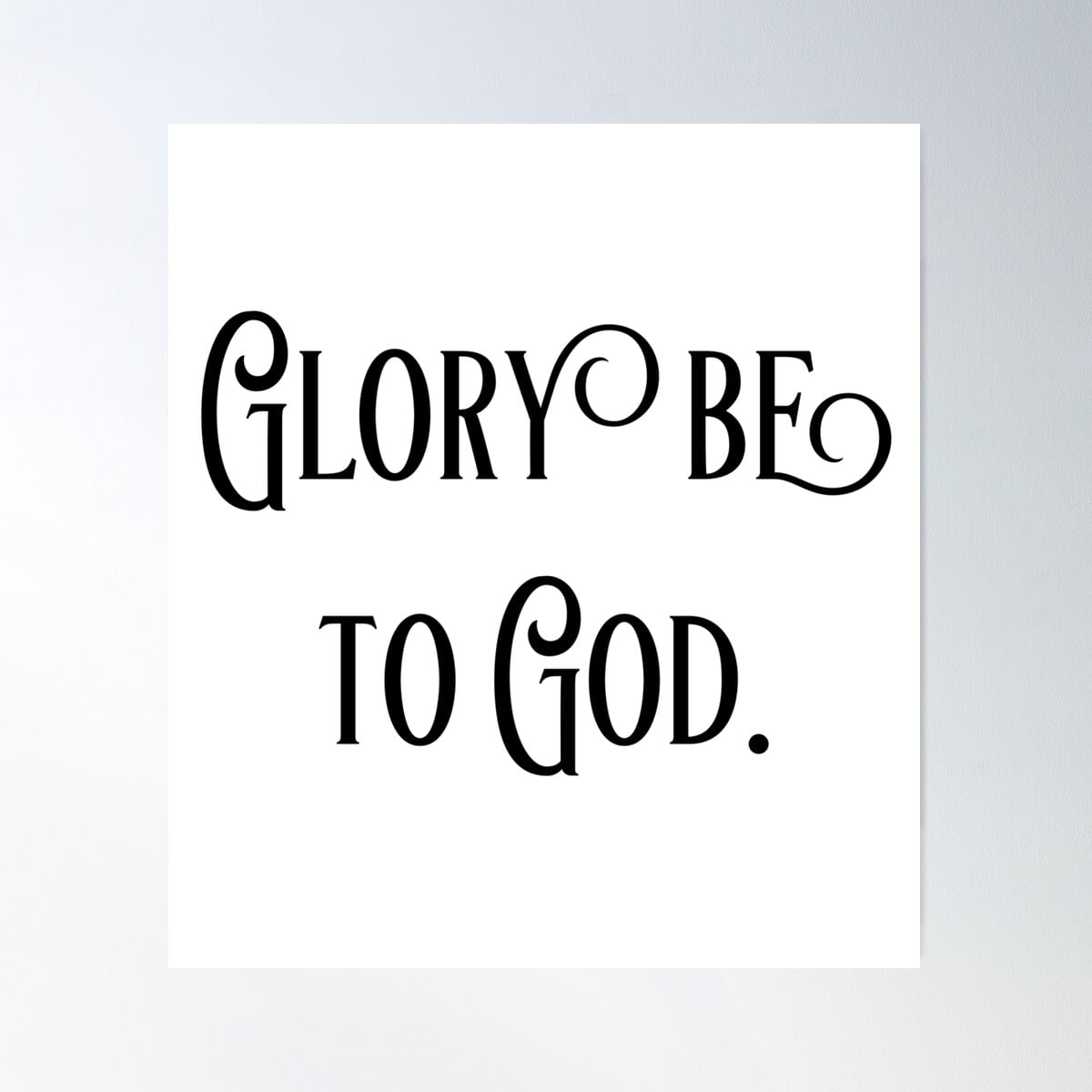 Glory Be To God, Catholic, Bible Verse, Bible Quote Poster Wall Art ...