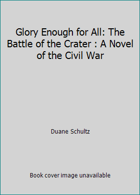 Pre-Owned Glory Enough for All: The Battle of the Crater : A Novel of the Civil War (Hardcover ...