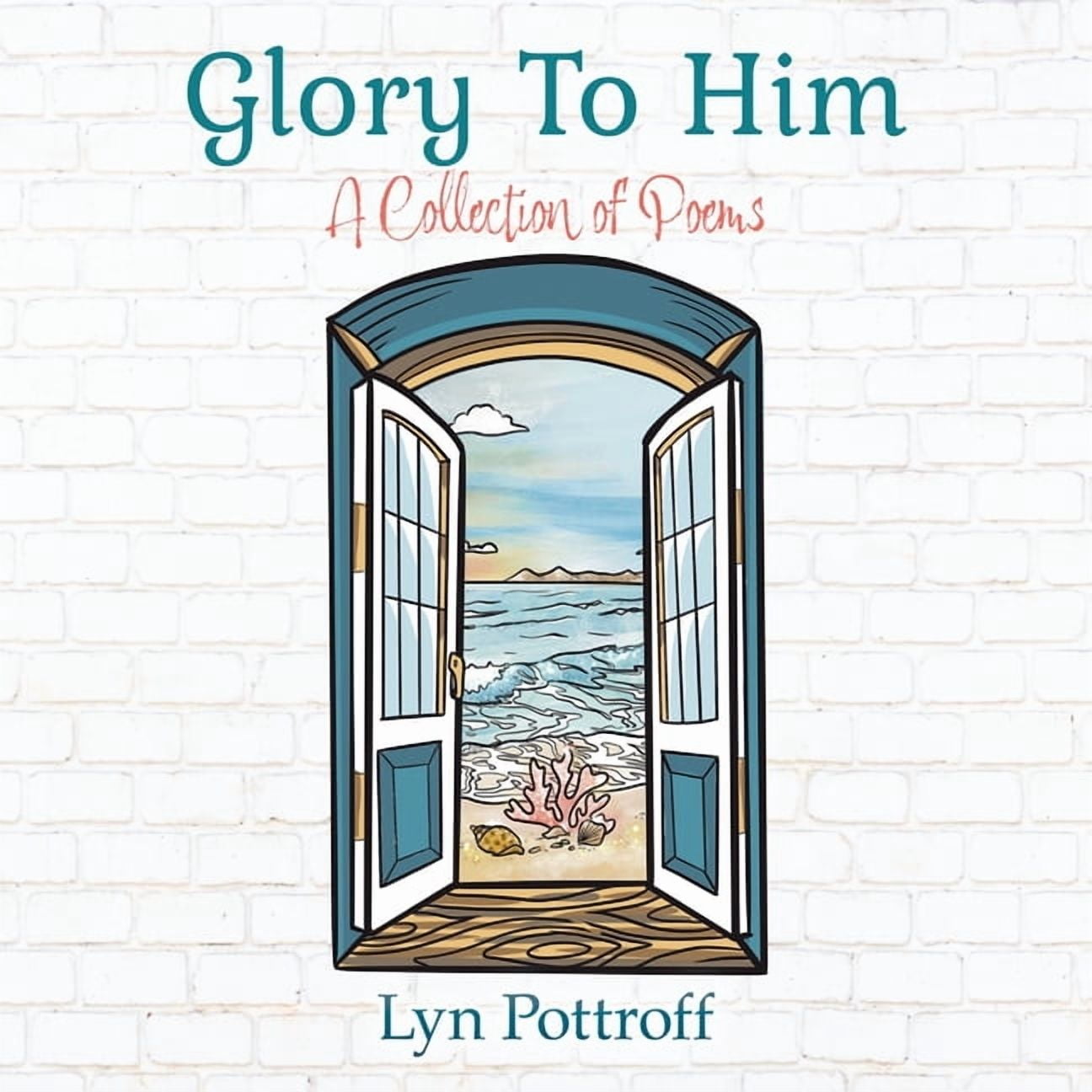 Glory To Him: A Collection of Poems, (Paperback) - Walmart.com