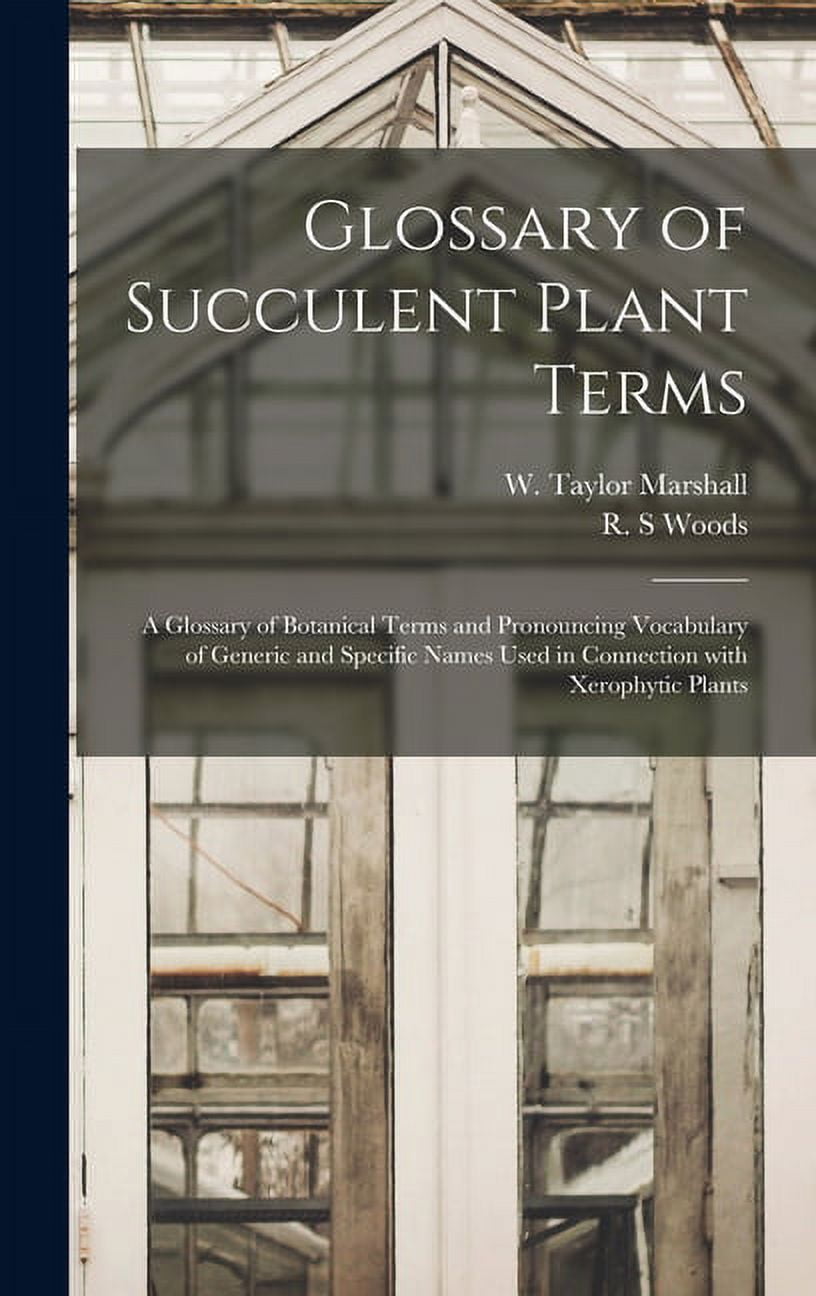 Glossary of Succulent Plant Terms: A Glossary of Botanical Terms and ...