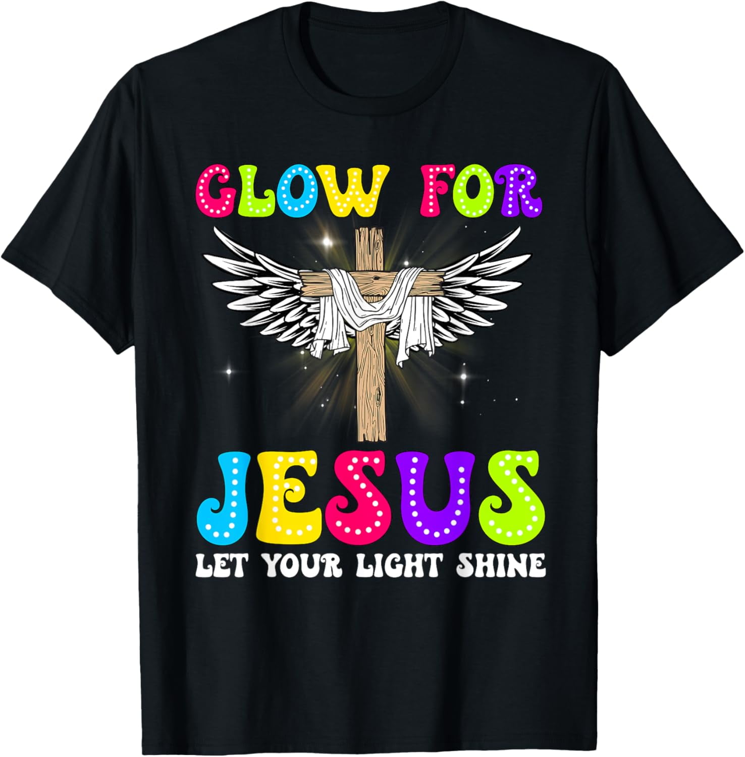 Glow For Jesus Let Your Light Shine, Jesus Christian Cross T-Shirt ...