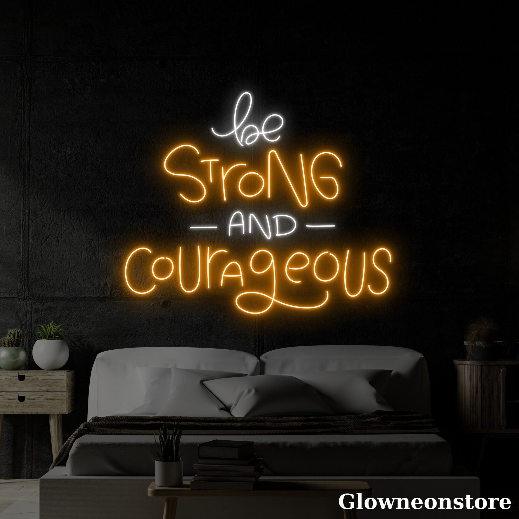 Glowneon Be Strong And Courageous Neon Sign, Custom Motivation Quotes ...