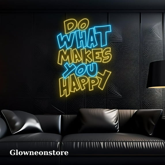 Glowneon Do What Makes You Happy Neon Sign, Inspirational Quote Led ...