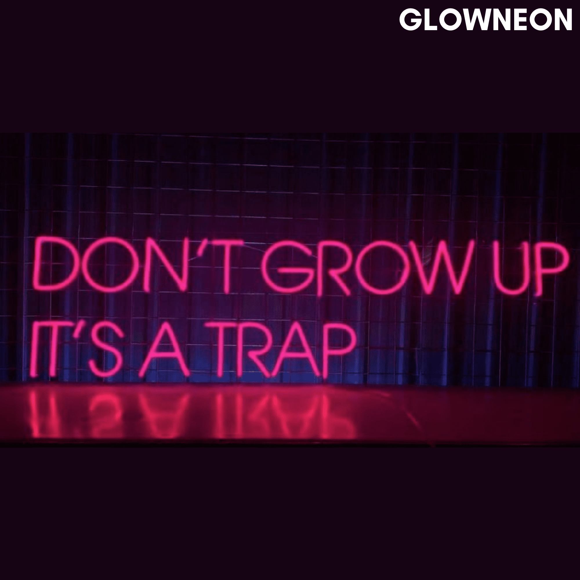 Glowneon Don't Grow Up It's A Trap Neon Sign, Motivation Led Decor ...