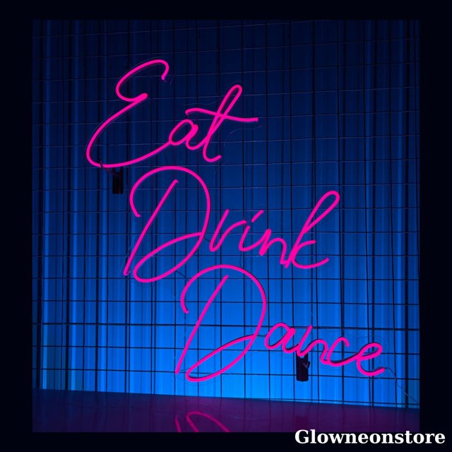 Glowneon Eat Drink Dance Neon Sign, Custom Inspirational Quote Led ...