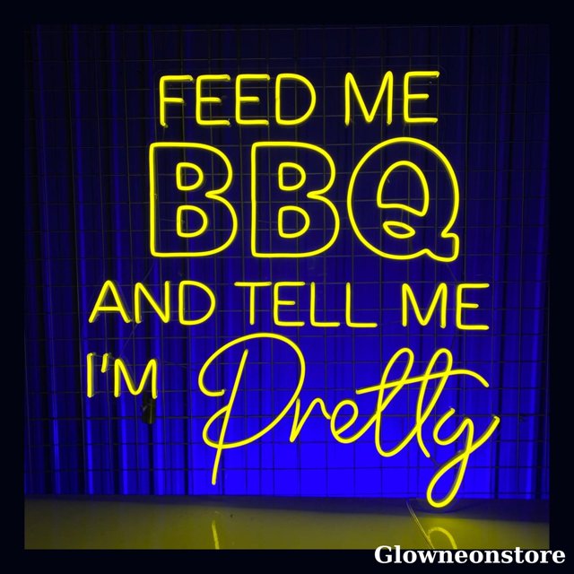 Glowneon Feed Me BBQ And Tell Me I'm Pretty Neon Sign, Quotes Food Led ...