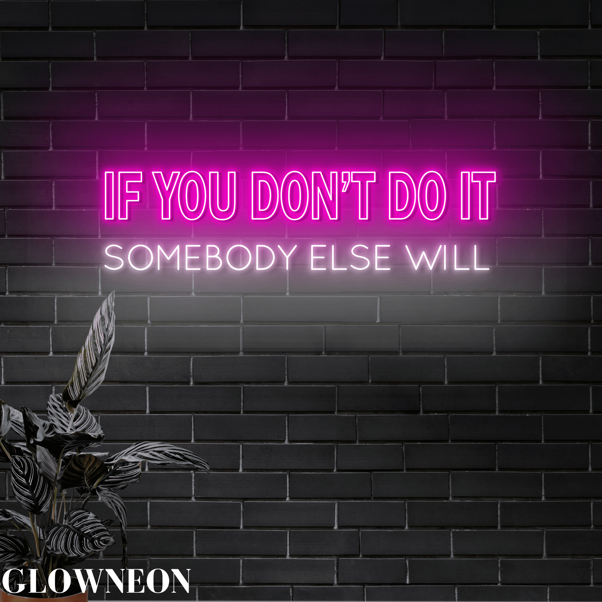 Glowneon If You Don't Do It Someone Else Will Sign, Motivation Led ...