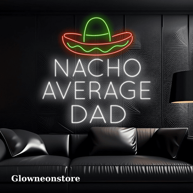 Glowneon Nacho Average Dad Neon, Father's Day Gift, Father's Day Led ...