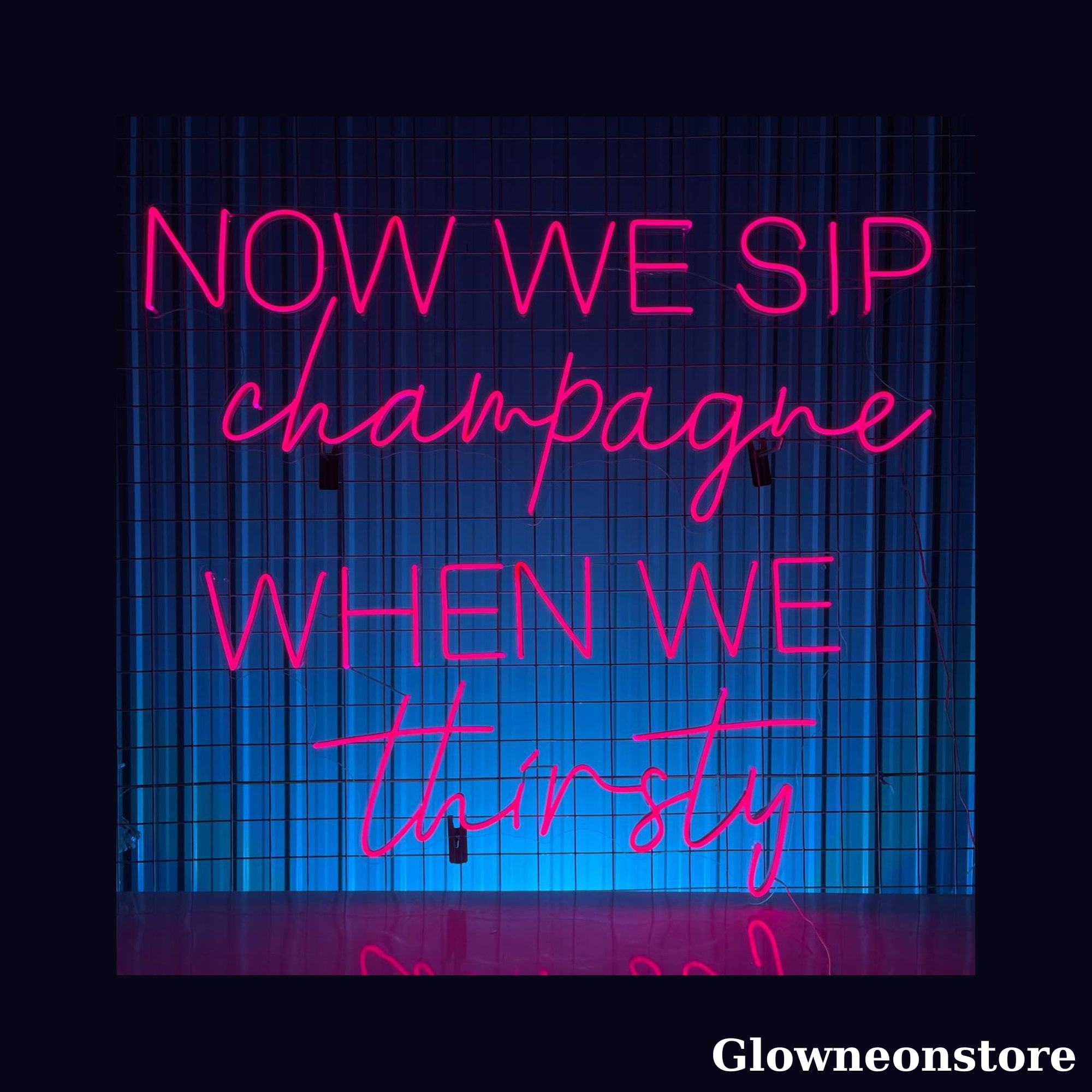 Glowneon Now We Sip Champagne When We Thirsty Neon Sign, Champagne Led ...