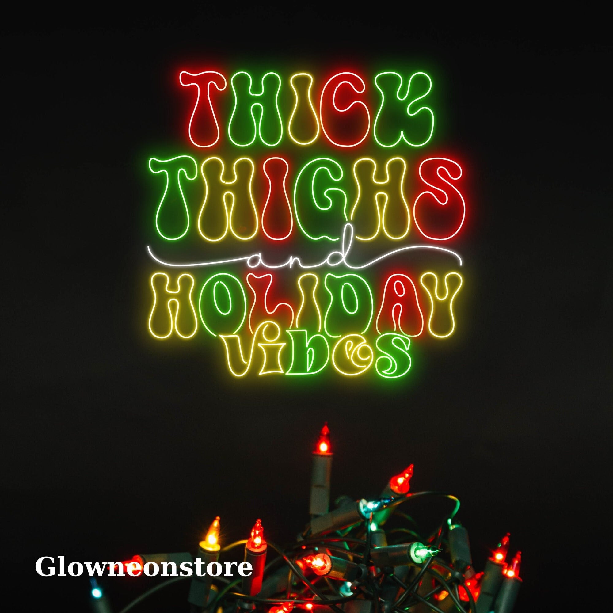 Glowneon Thick Thighs And Holiday Vibes Neon Sign, Holiday Vibes Led ...