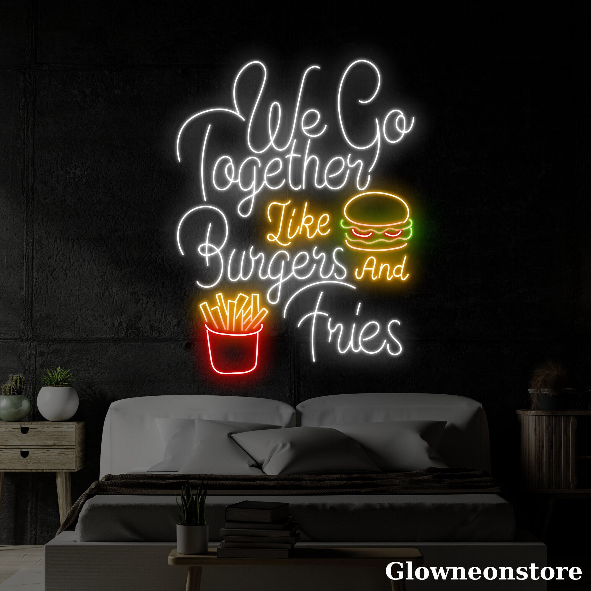 Glowneon We Go Together Like Burgers And Fries Neon Sign, Quotes Food ...