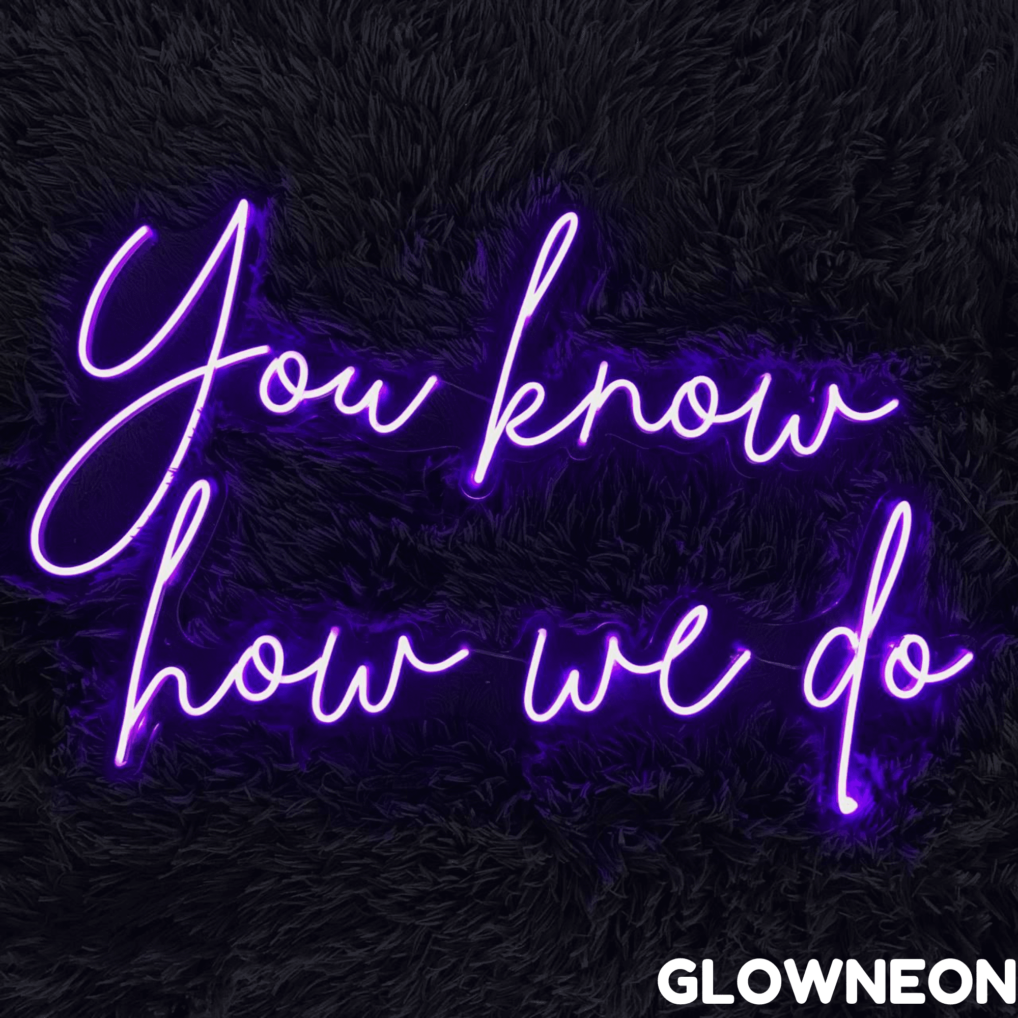 Glowneon You Know How We Do Neon Sign, Motivational Quote Led Light ...