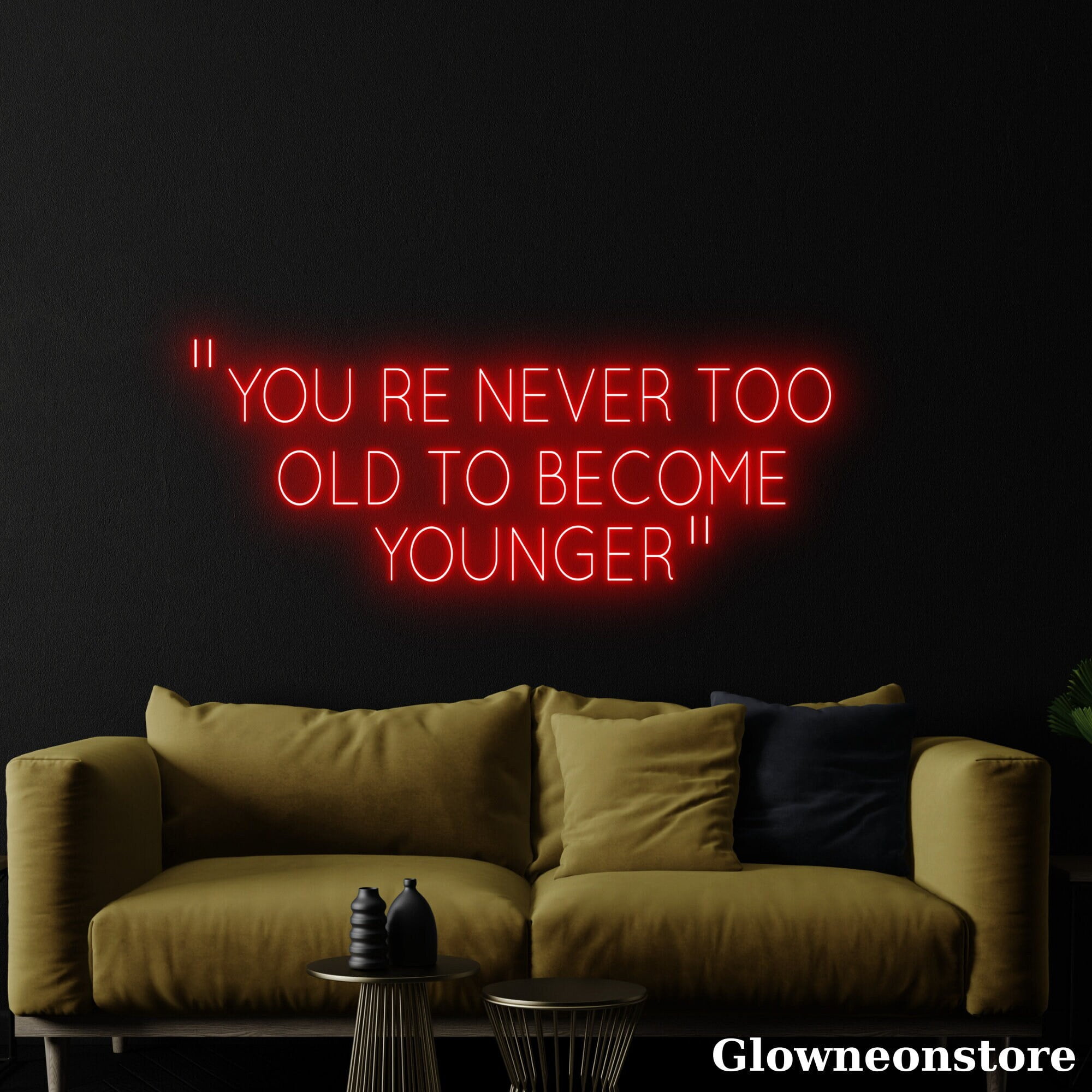 Glowneon You’re Never Too Old to Become Younger Neon Sign, Motivation ...