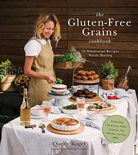 Pre-Owned The Gluten-Free Grains Cookbook: 75 Wholesome Recipes Worth ...