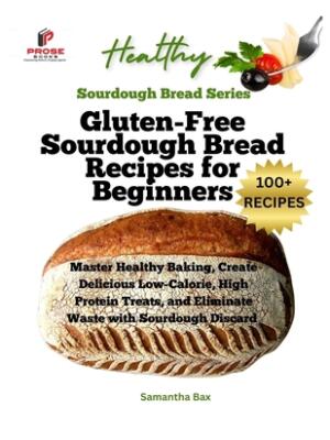 Gluten-Free Sourdough Bread Recipes for Beginners : Master Healthy ...
