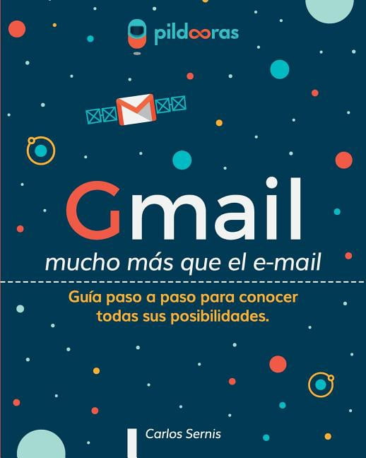 Gmail - Mucho Mas Que El E-mail: Guia Paso a Paso Para Conocer Todas ...