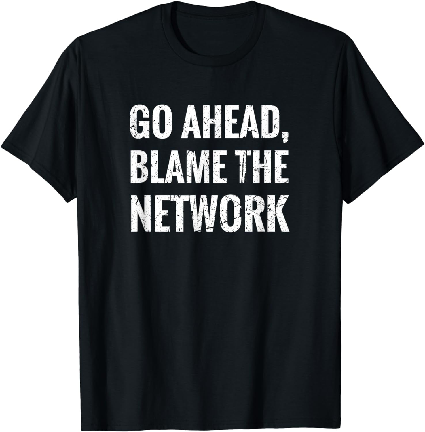 Go Ahead Blame The Network Admin Network Engineering T-Shirt - Walmart.com