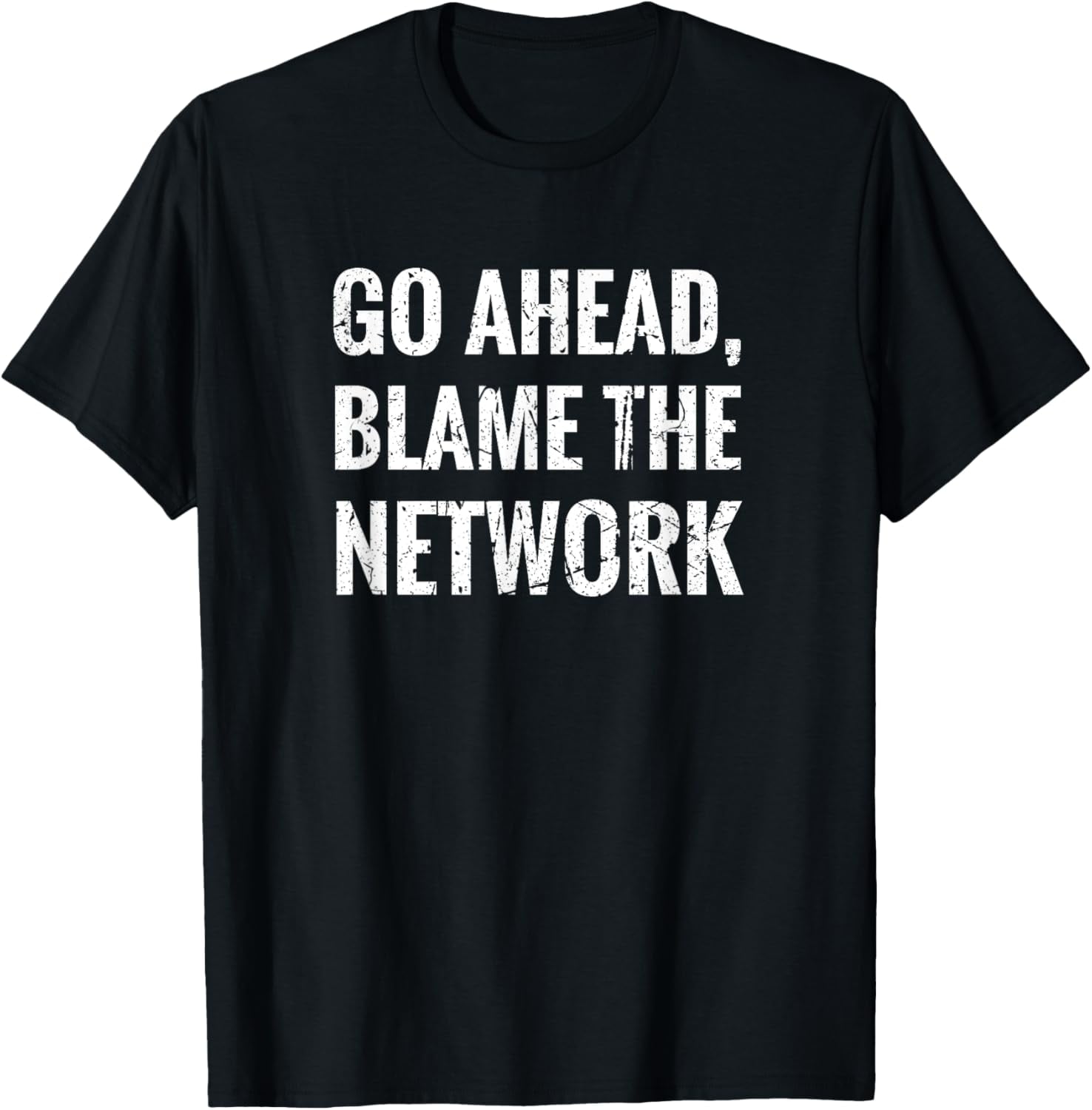 Go Ahead Blame The Network Admin Network Engineering T-Shirt - Walmart.com