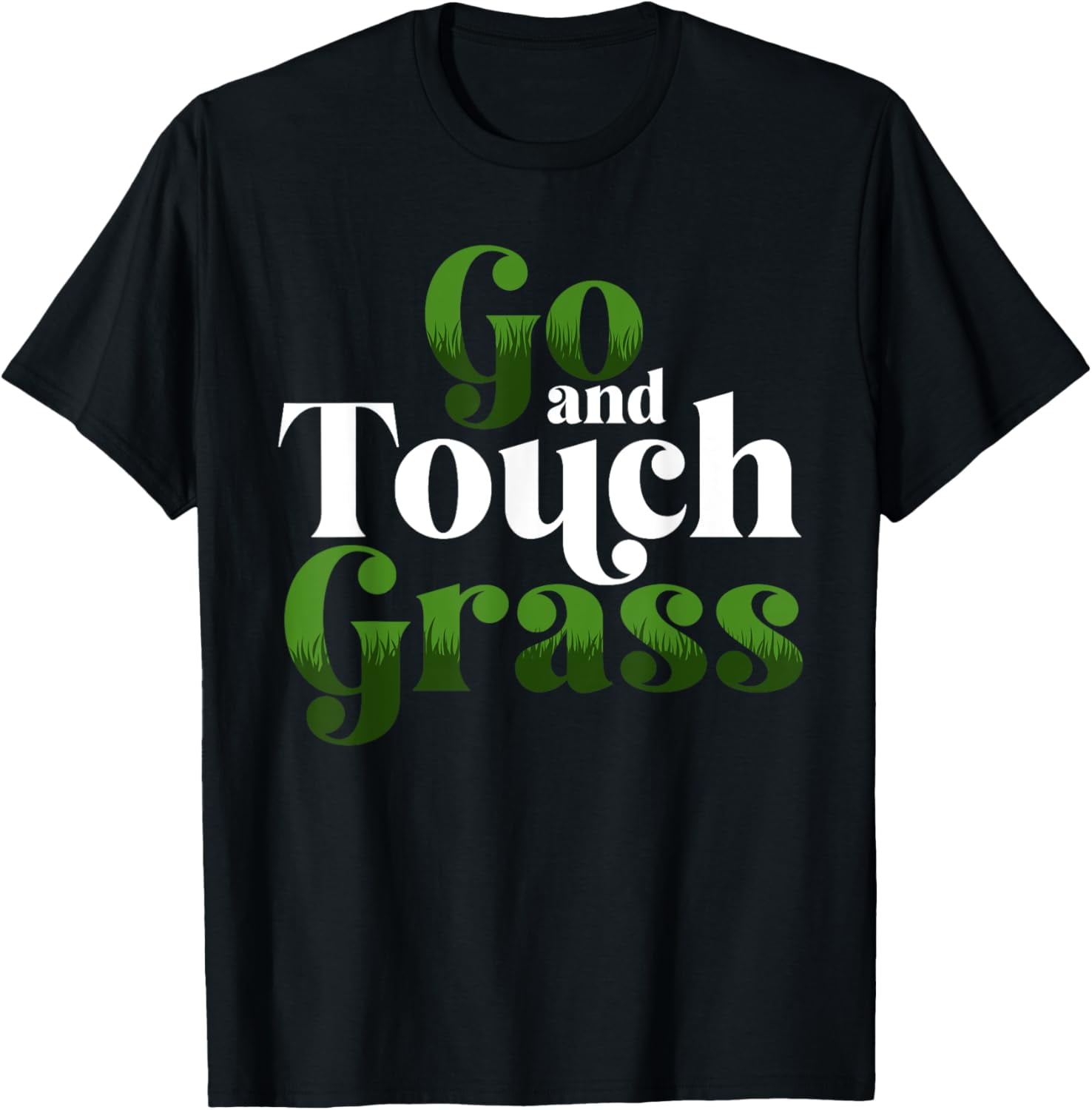 Go And Touch Grass Meme Joke Funny Outside Touch Grass T-Shirt ...