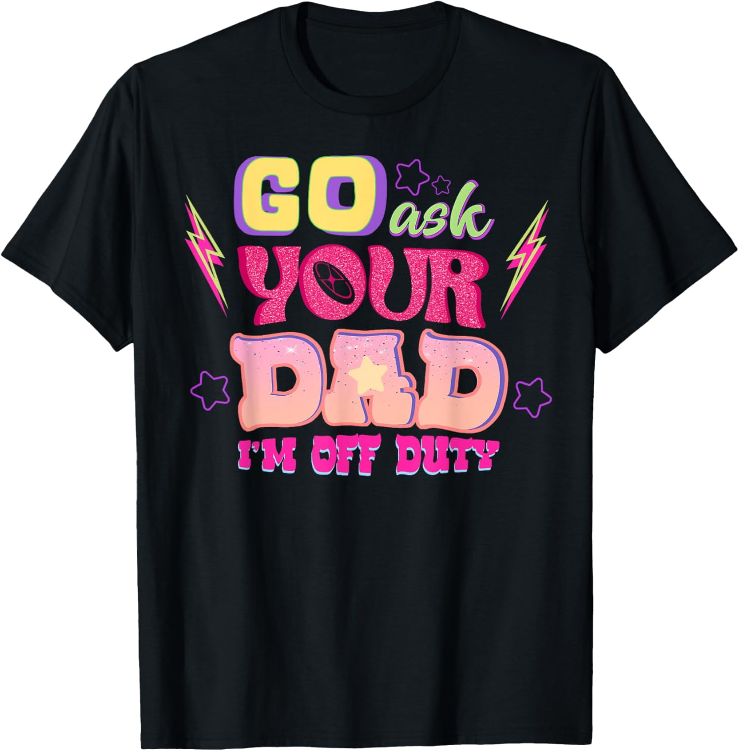 Go Ask Your Dad I'm Of Duty T-Shirt - Walmart.com
