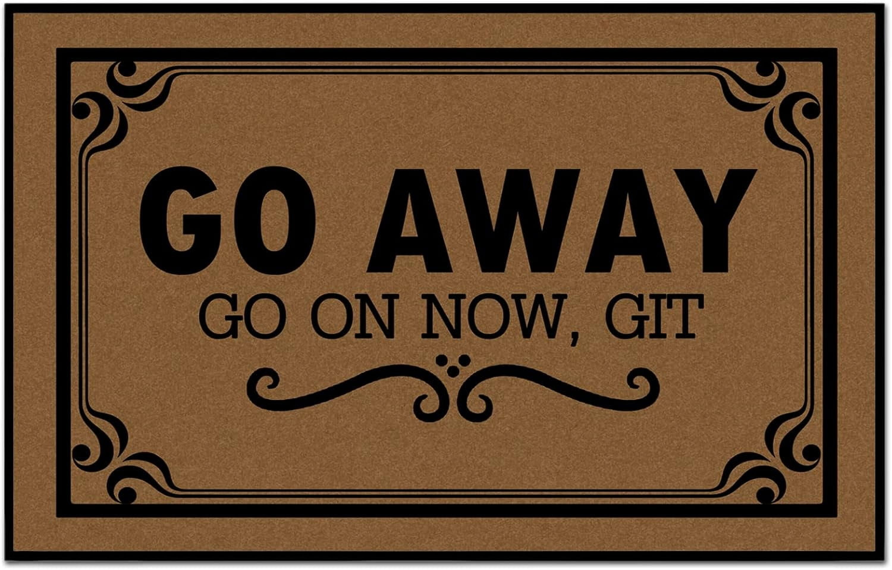 Go Away Go on Now, Git Mats for Front Door Entry Front Porch Doormat ...