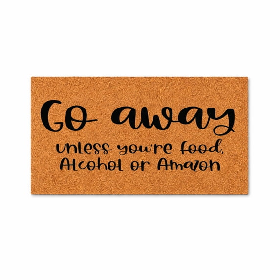 Go Away Unless You're Food Alcohol Or Amazon Doormat, Funny Welcome ...