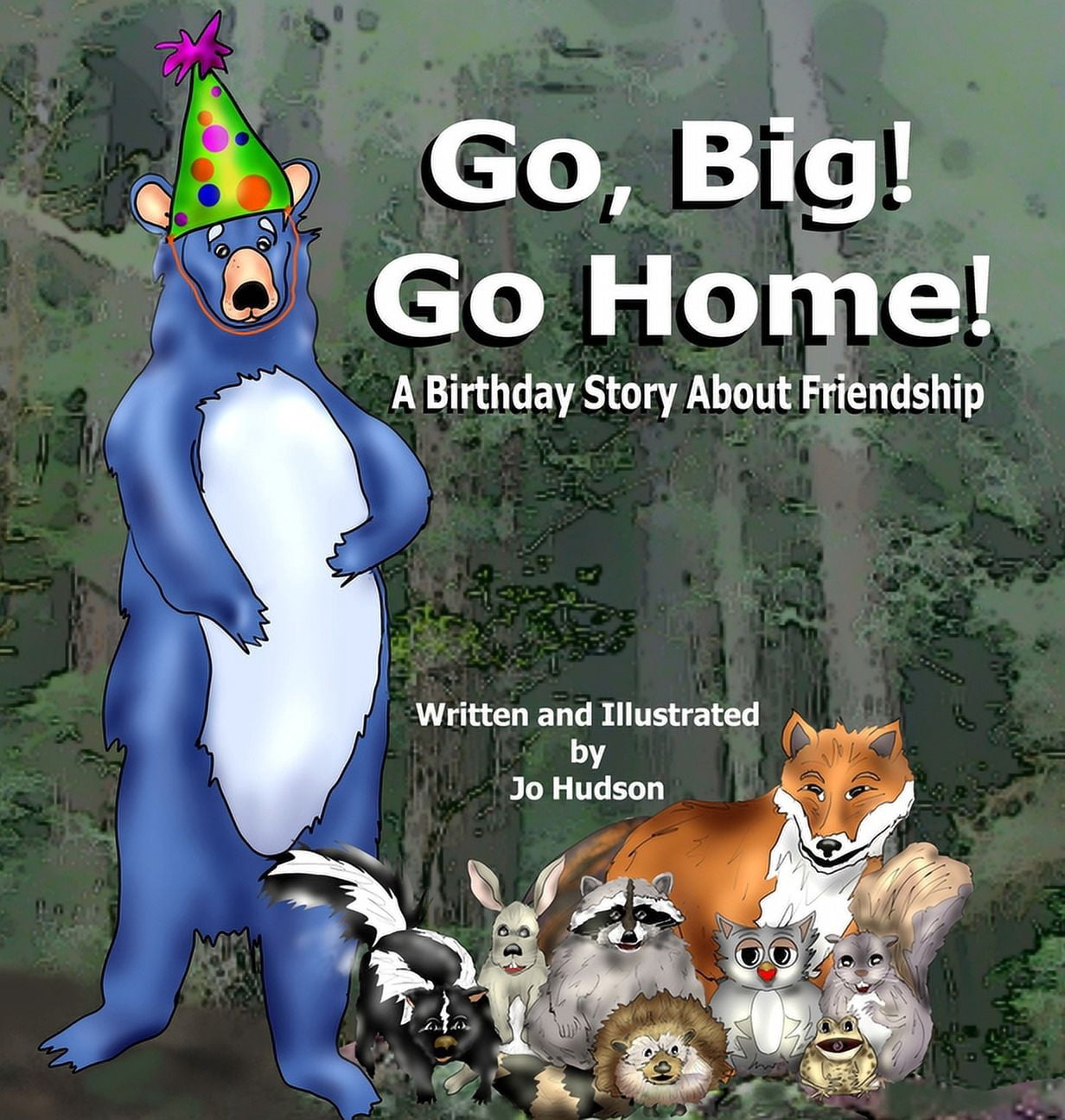 Go, Big! Go Home!: A Birthday Book About Friendship, (Hardcover ...
