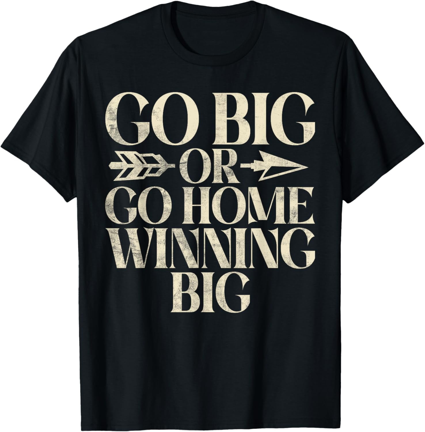 Go Big or go Home Winning Big Sport Team T-Shirt - Walmart.com