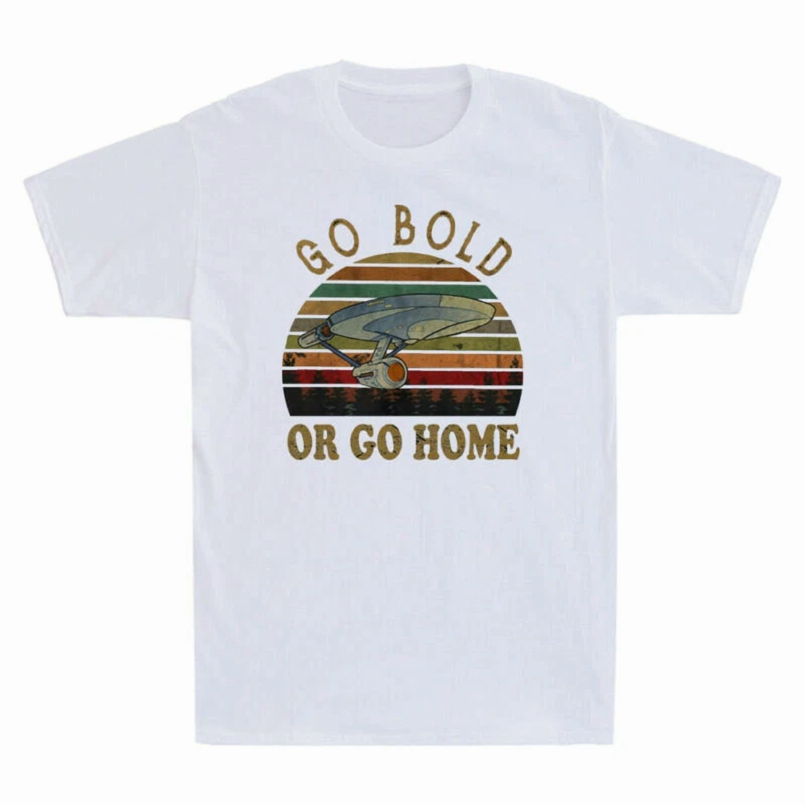 Go Bold Or Go Home Funny 90s Sci-Fi TV Series Retro Vintage Unisex T ...