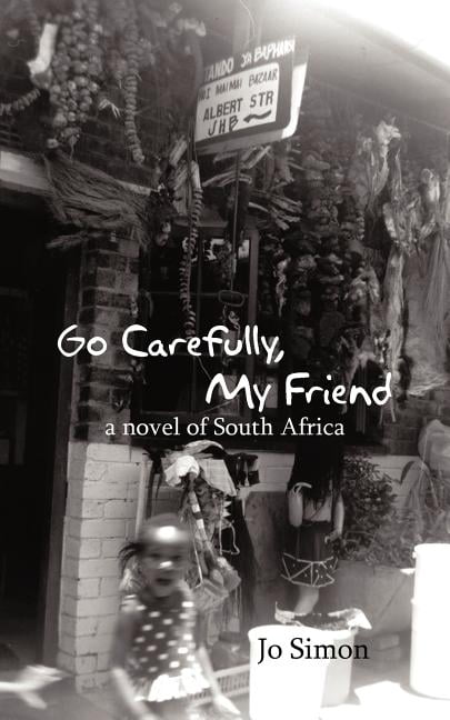 Go Carefully, My Friend : A Novel of South Africa - Walmart Business ...