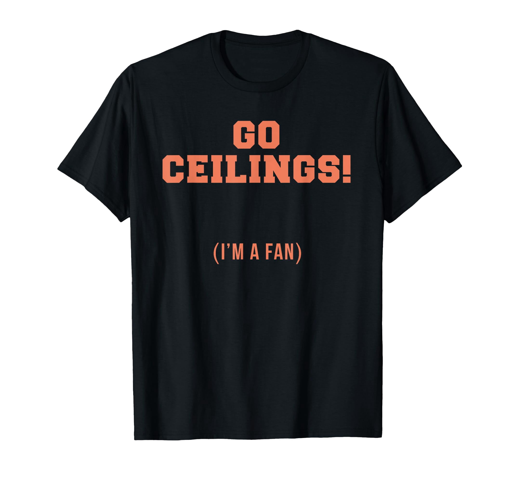 Go Ceilings I'm a fan Ceiling Fan Funny Halloween Tshirt T-Shirt ...
